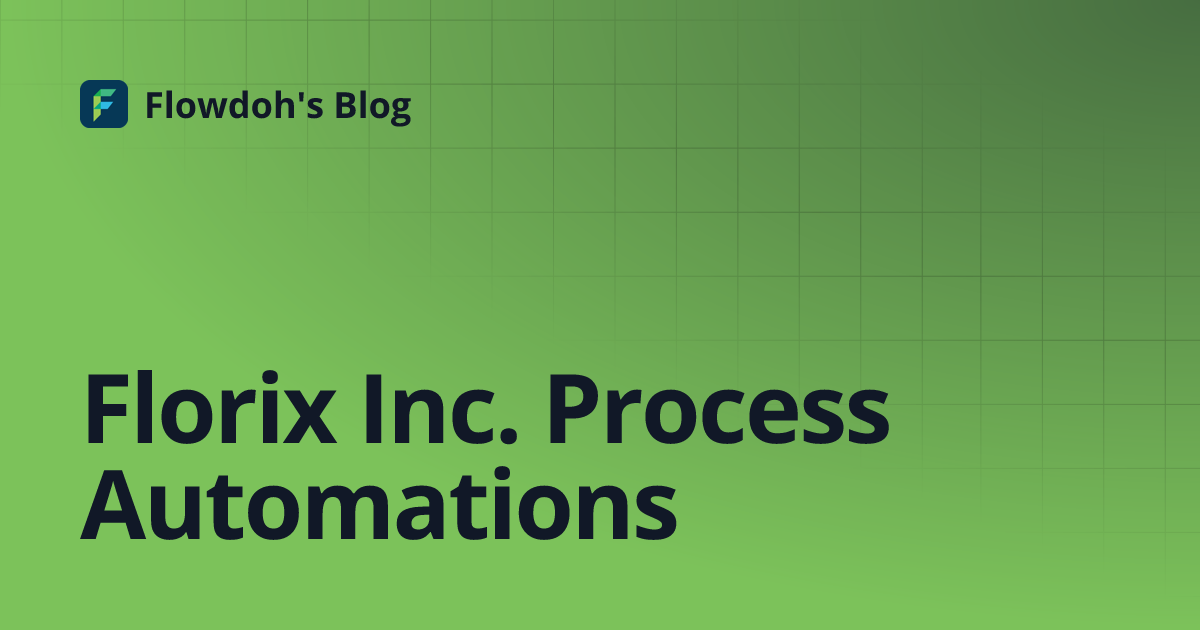 Florix Inc. Process Automations | Flowdoh's Blog