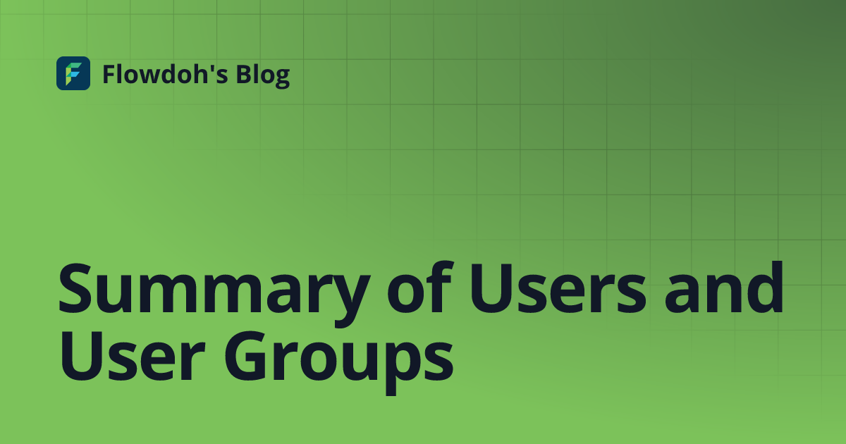 Summary of Users and User Groups | Flowdoh's Blog