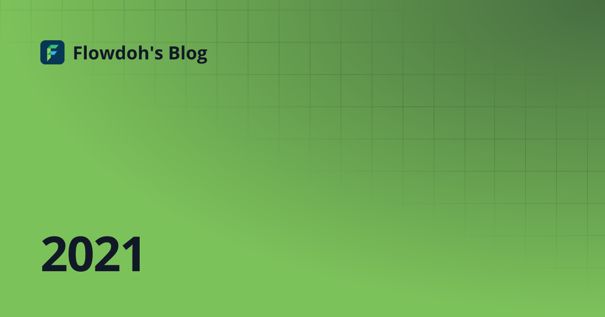 2021 | Flowdoh's Blog